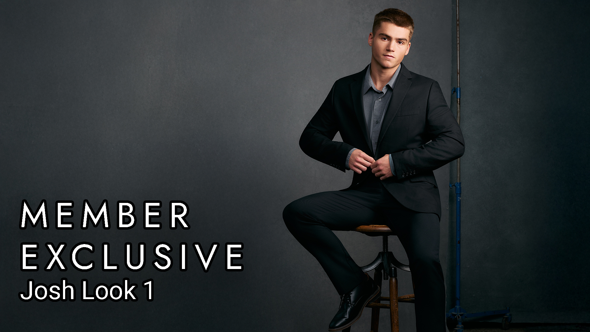 Member Exclusive - Josh Look 1